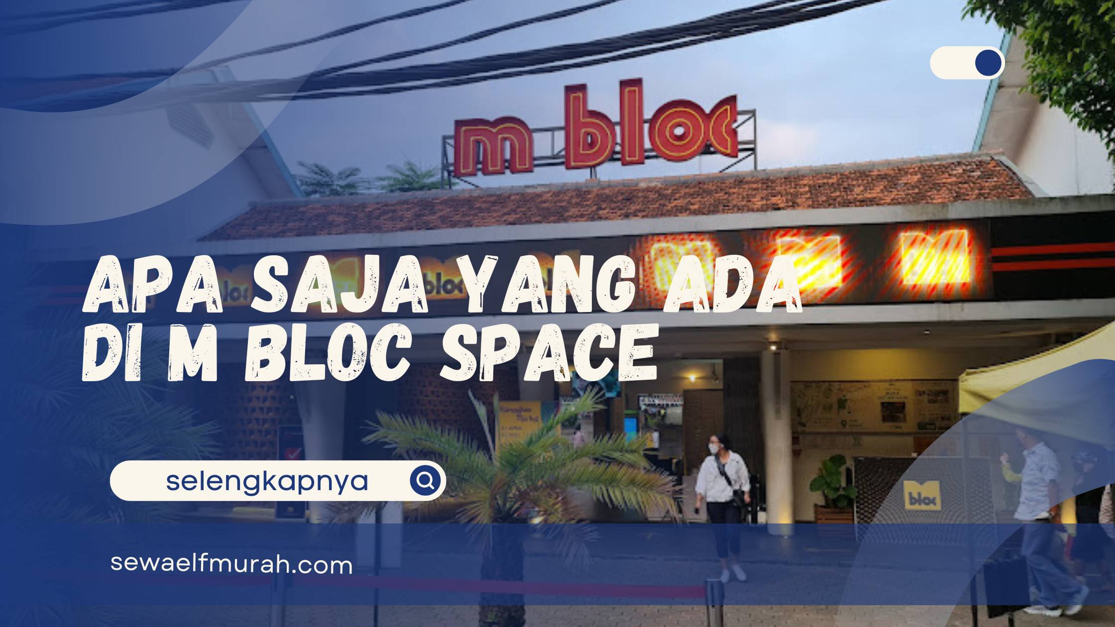 M Bloc Space Jakarta: Lokasi, Harga Tiket, Tempat Nongkrong, dan Kuliner Menarik - sewa mobil ...