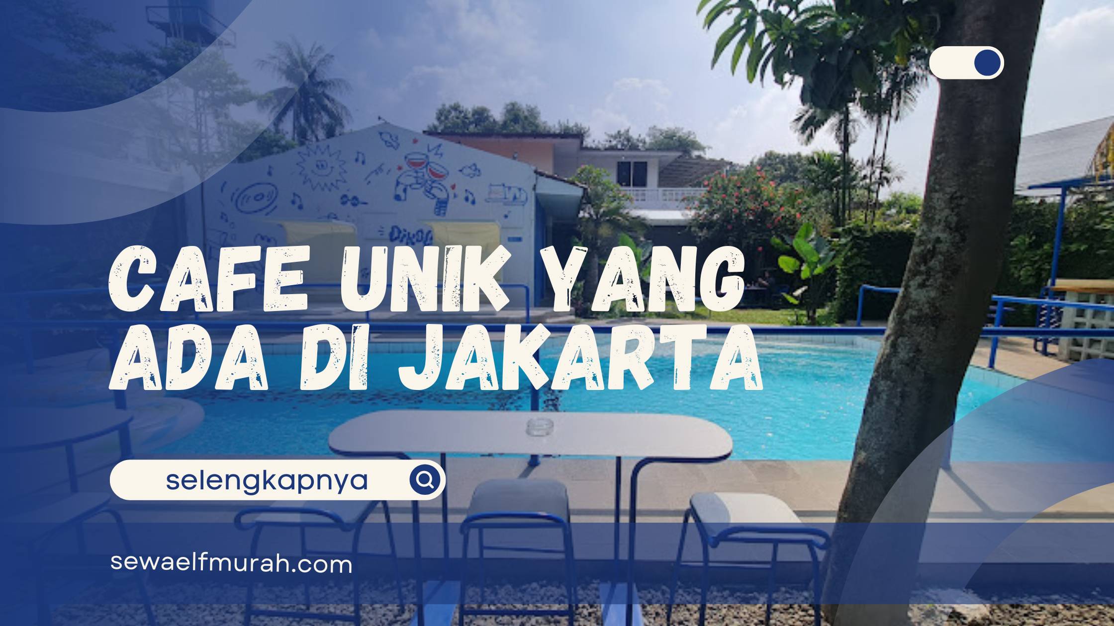 Rekomendasi Cafe Unik di Jakarta - sewa mobil elf murah