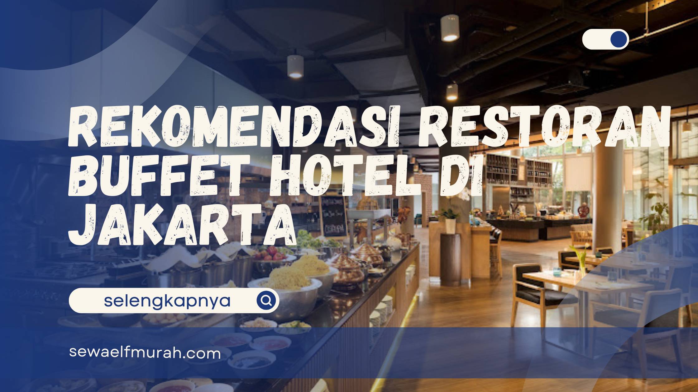 Rekomendasi Restoran Buffet Hotel di Jakarta - sewa mobil elf murah