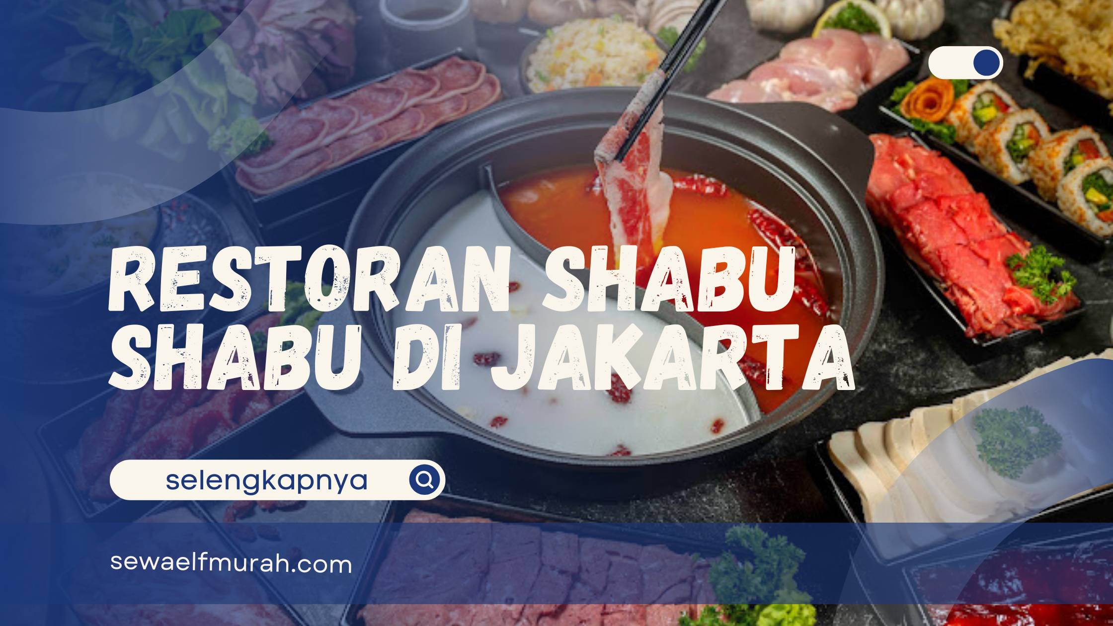 8 Restoran Shabu Shabu di Jakarta, Cocok untuk Makan Bersama Keluarga ...