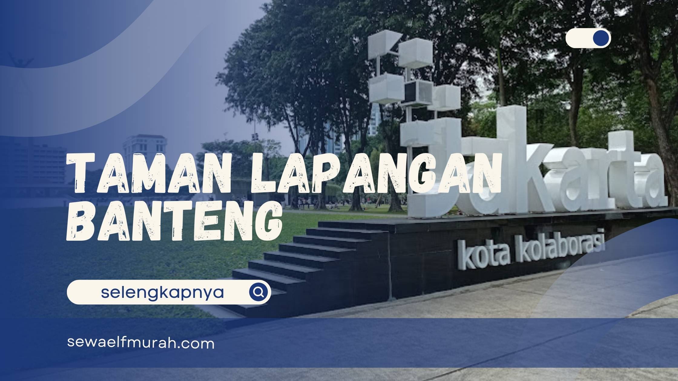 Taman Lapangan Banteng Jakarta: Lokasi, Fasilitas, dan Beragam ...