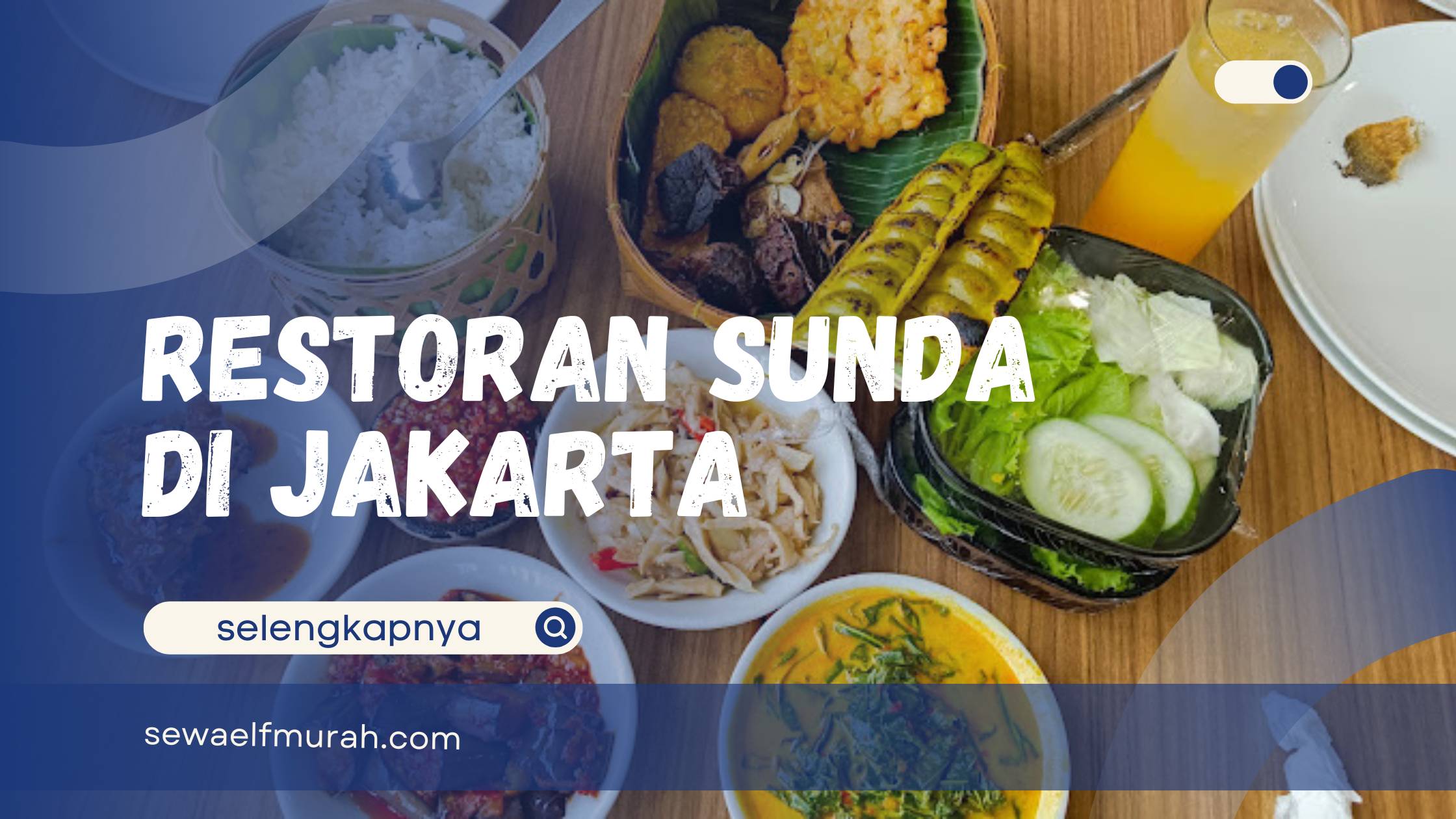 8 Restoran Sunda di Jakarta, Pastinya Lezat dan Nikmat! - sewa mobil ...