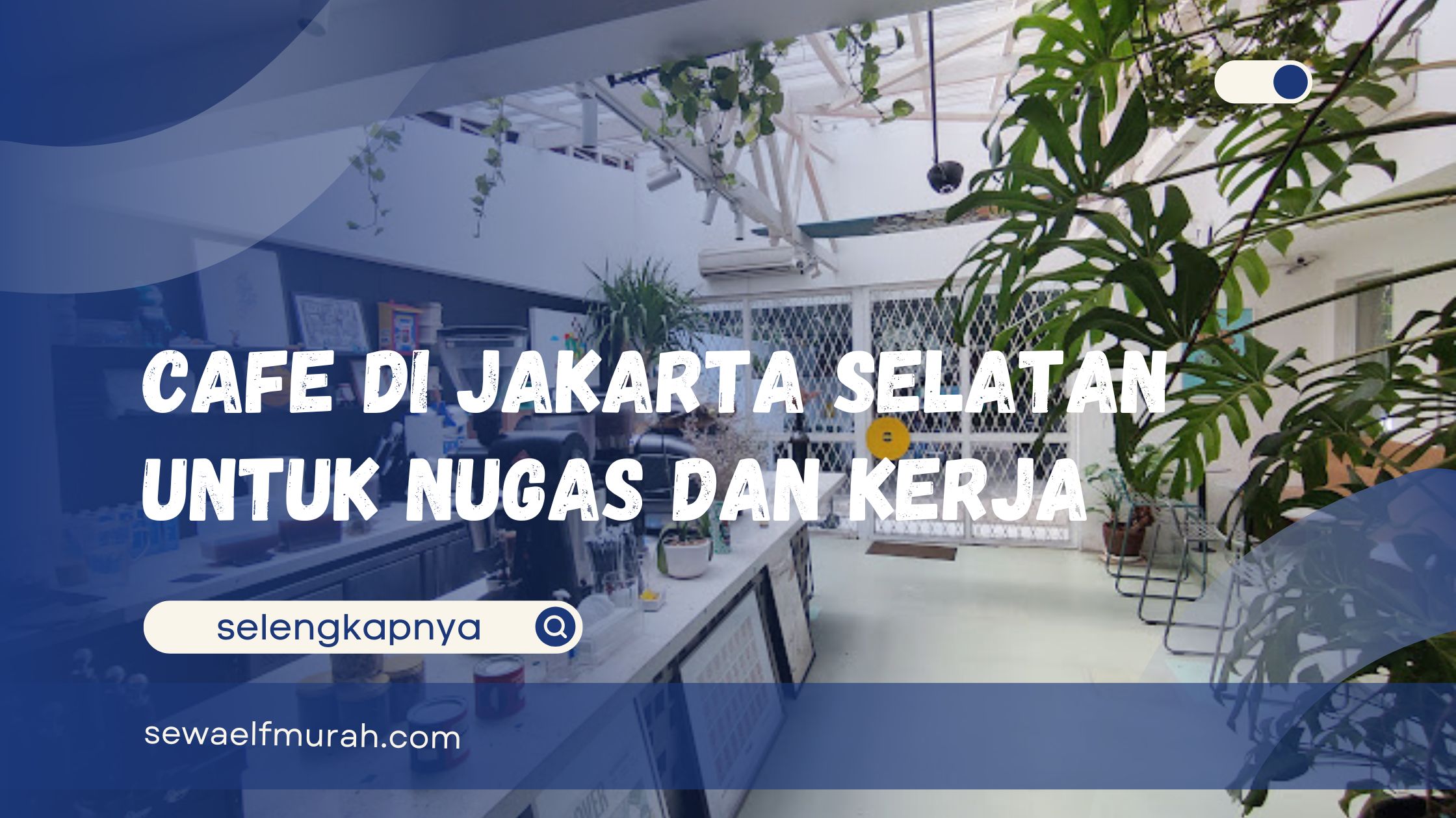 6 Cafe di Jakarta Selatan yang Cocok untuk Nugas, Kerja, dan Hangout - sewa mobil elf murah