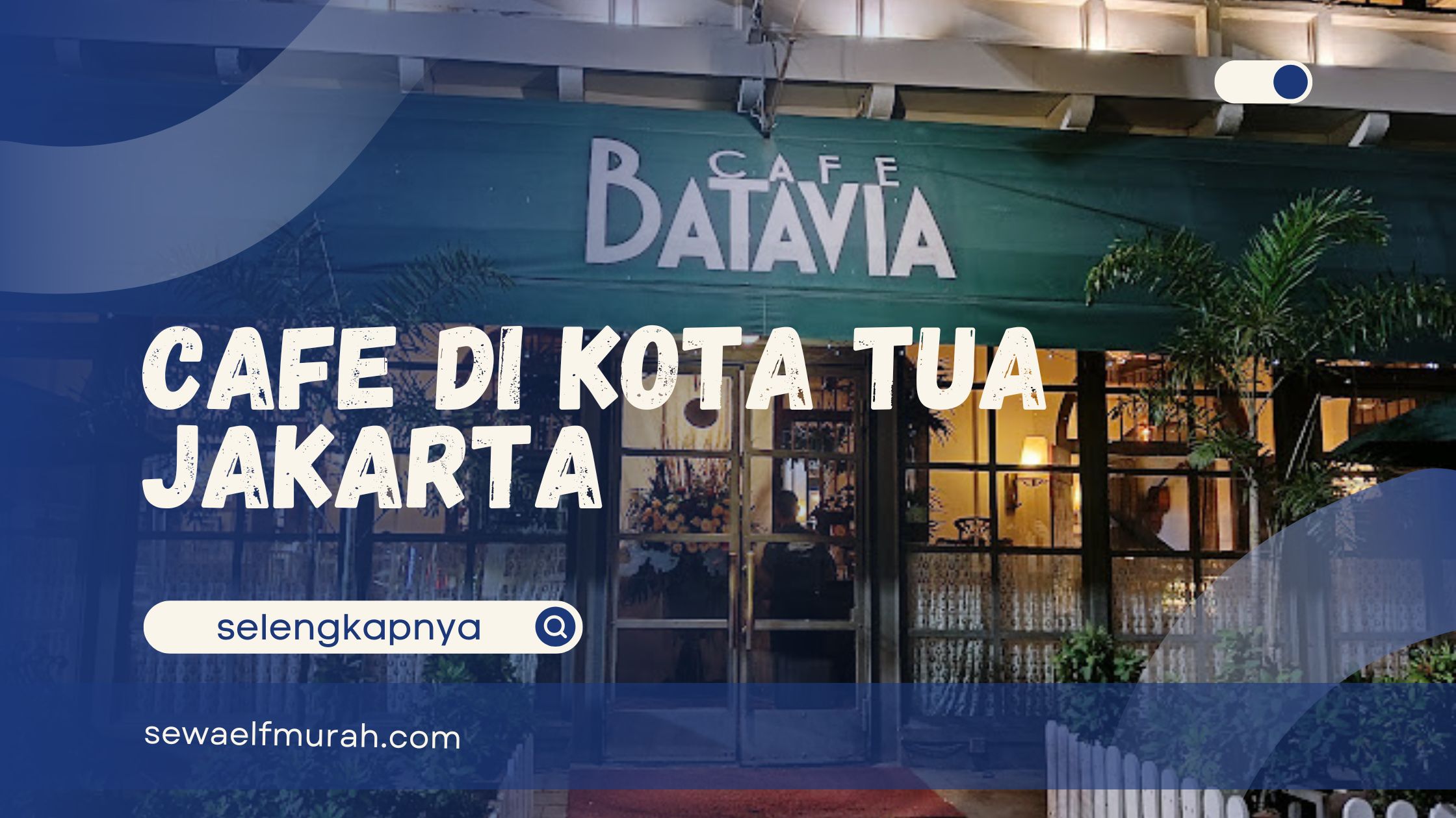7 Cafe di Kawasan Kota Tua Jakarta - sewa mobil elf murah