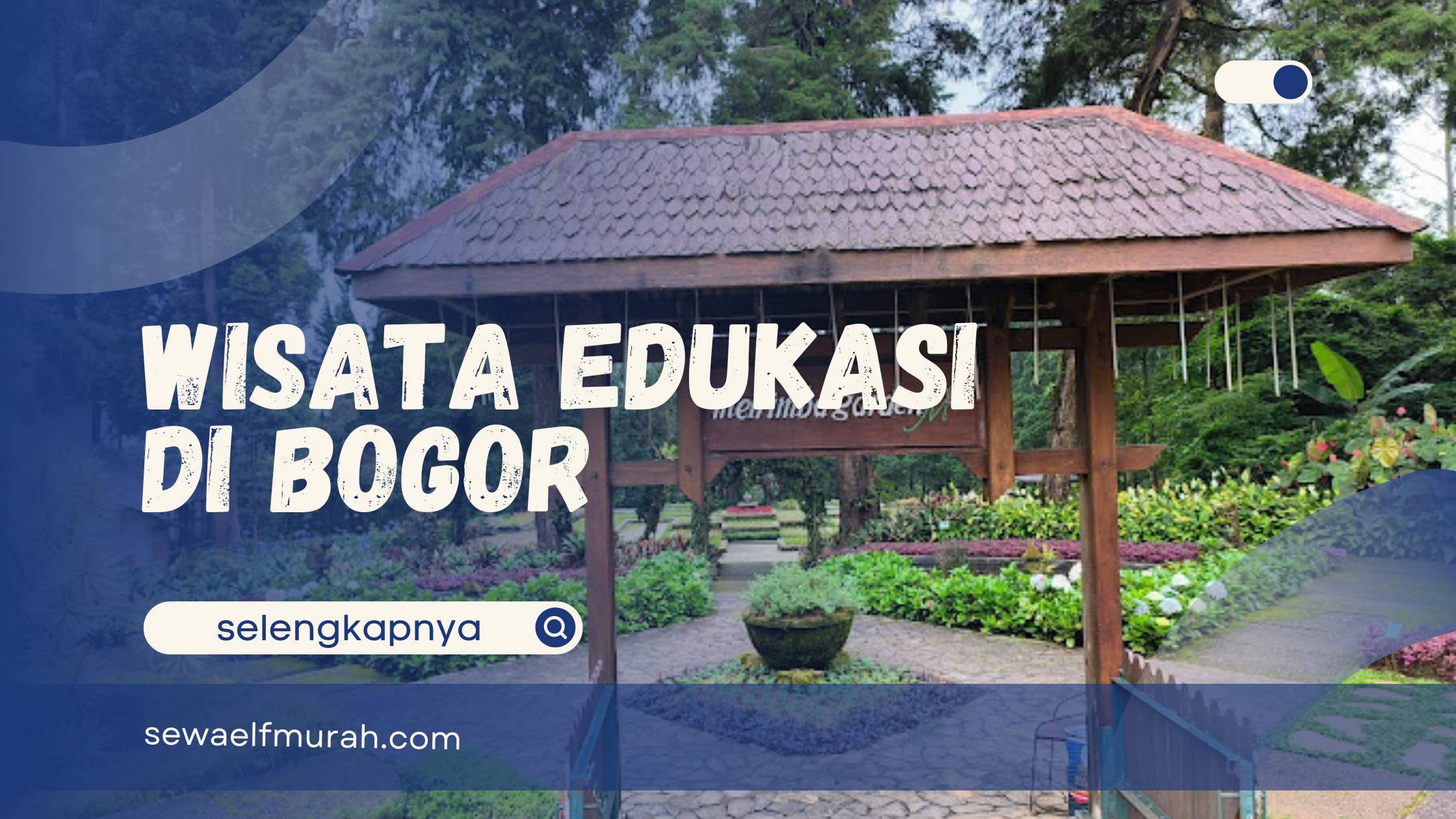 9 Wisata Edukasi di Bogor, Liburan Sekaligus Belajar - sewa mobil elf murah