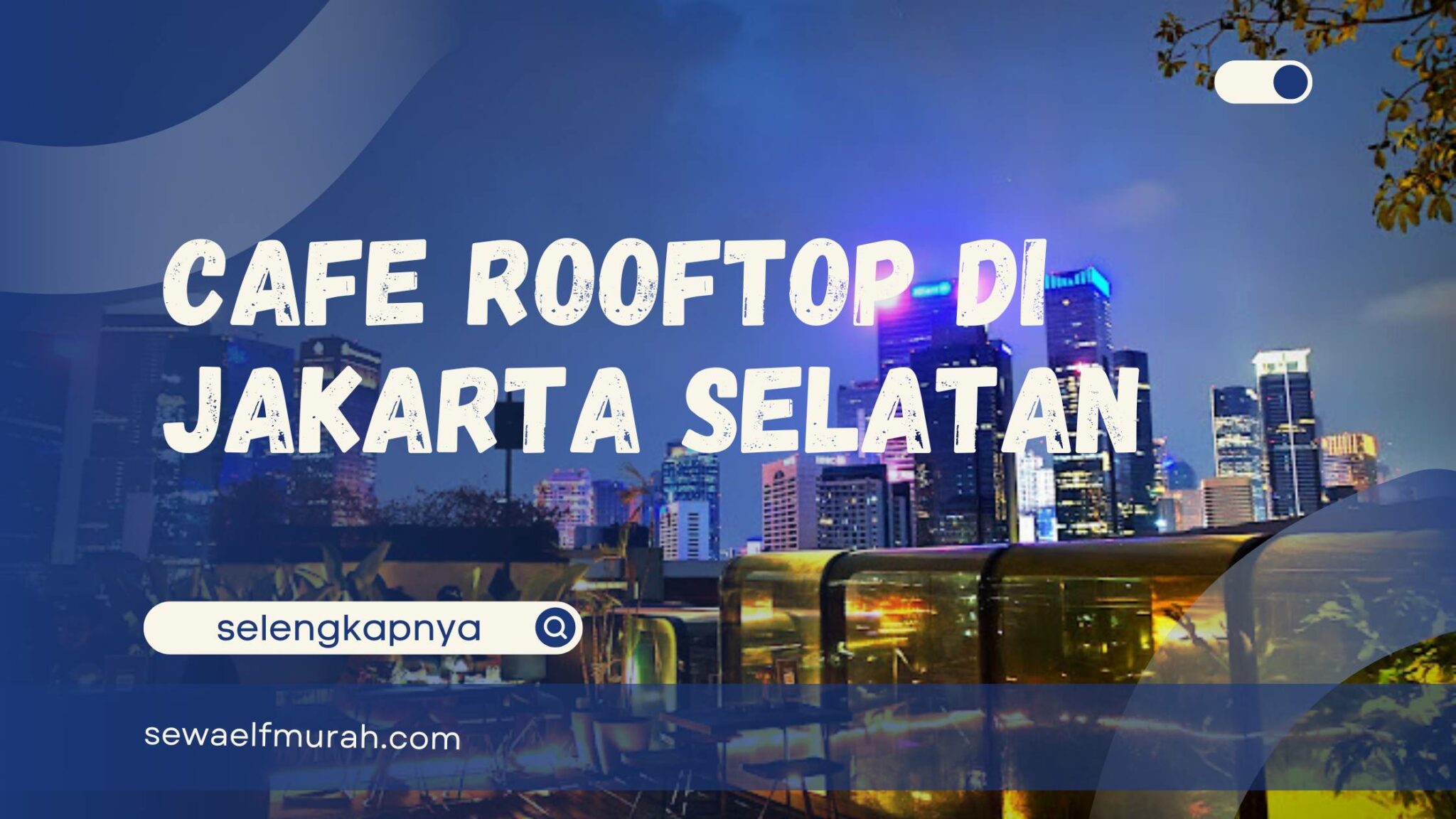 8 Cafe Rooftop Jakarta Selatan, Cozy dan Estetik - sewa mobil elf murah
