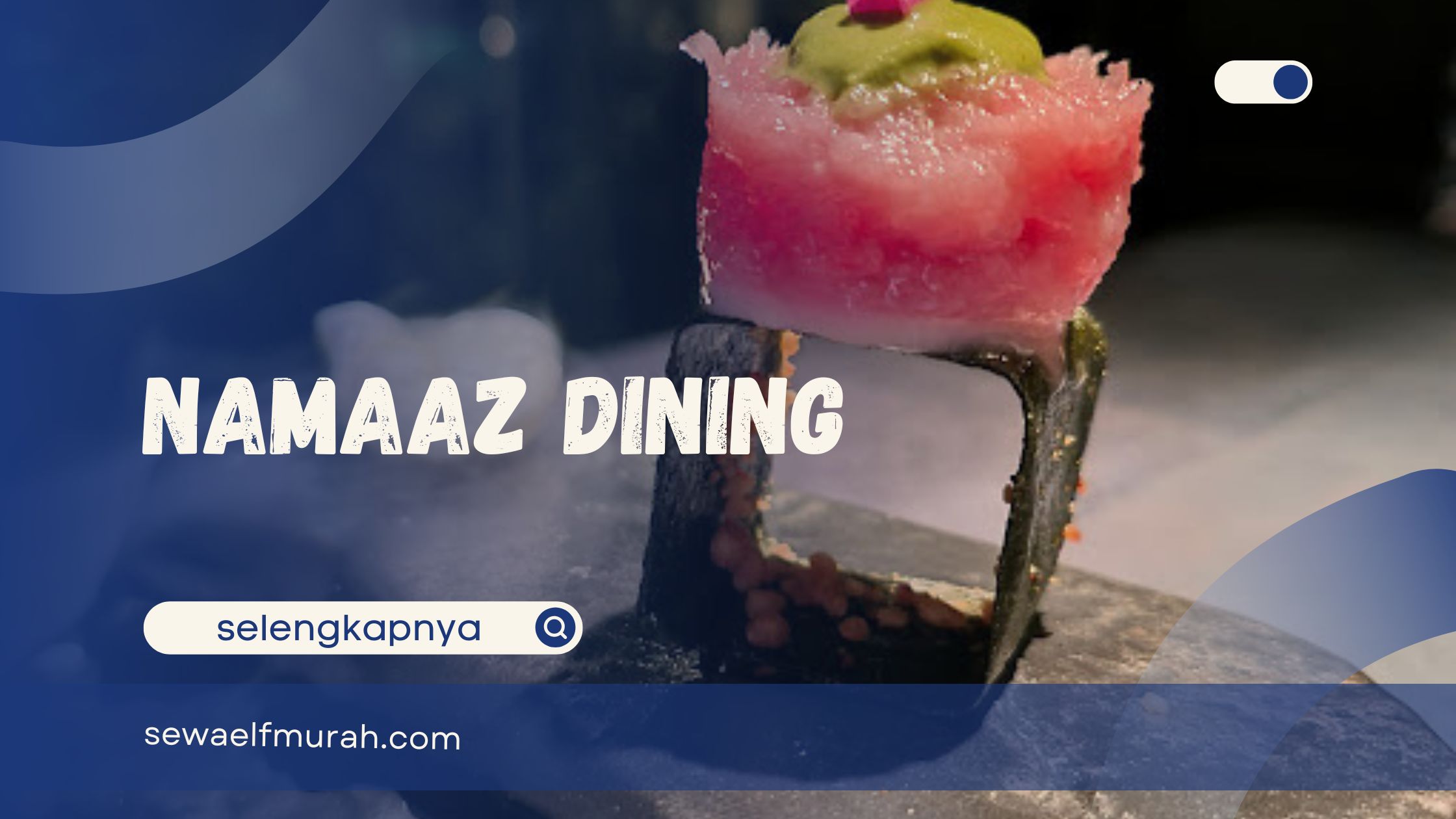 Namaaz Dining – Menu Makanan, Harga, Jam Buka, dan Info Lainnya - sewa ...