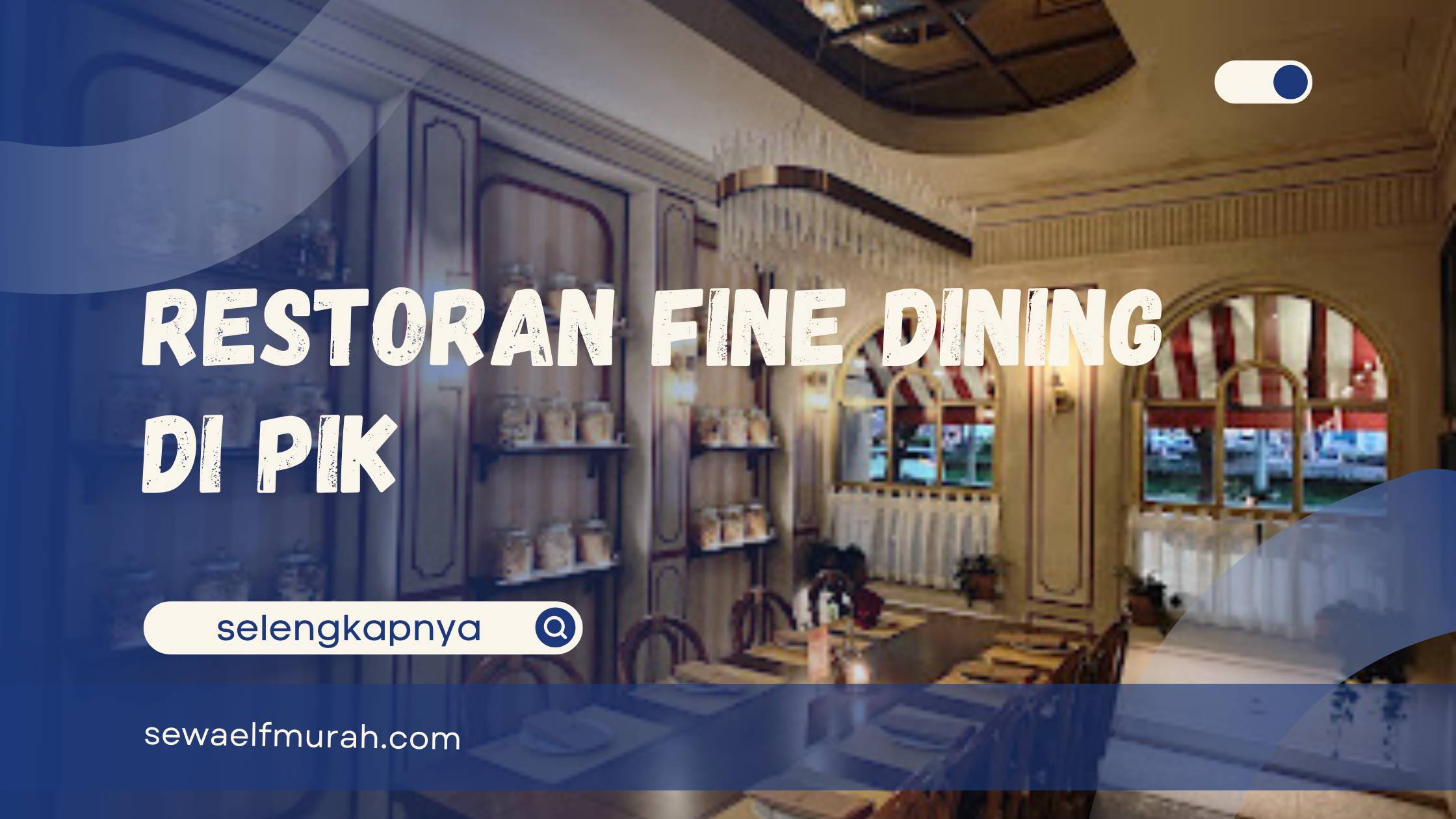 6 Restoran Fine Dining di PIK, Cocok Makan Bersama Pasangan - sewa ...