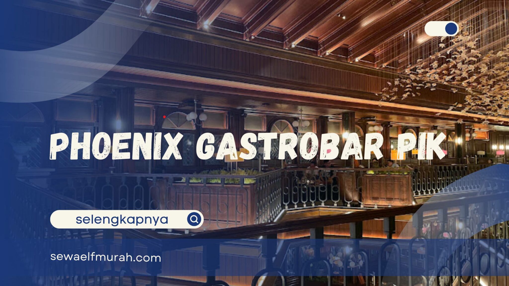 Phoenix Gastrobar PIK – Harga, Lokasi, Jam Operasional, dan Info ...